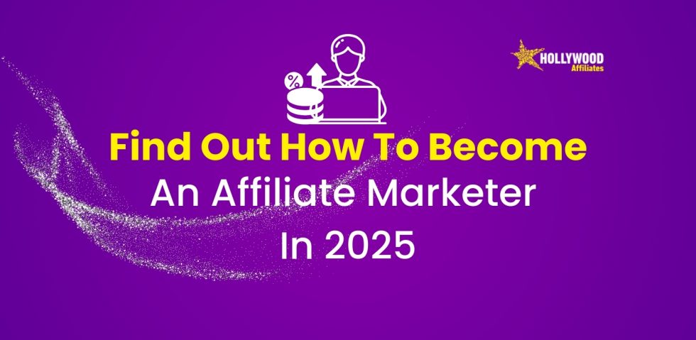 Find Out How To Become An Affiliate Marketer In 2025