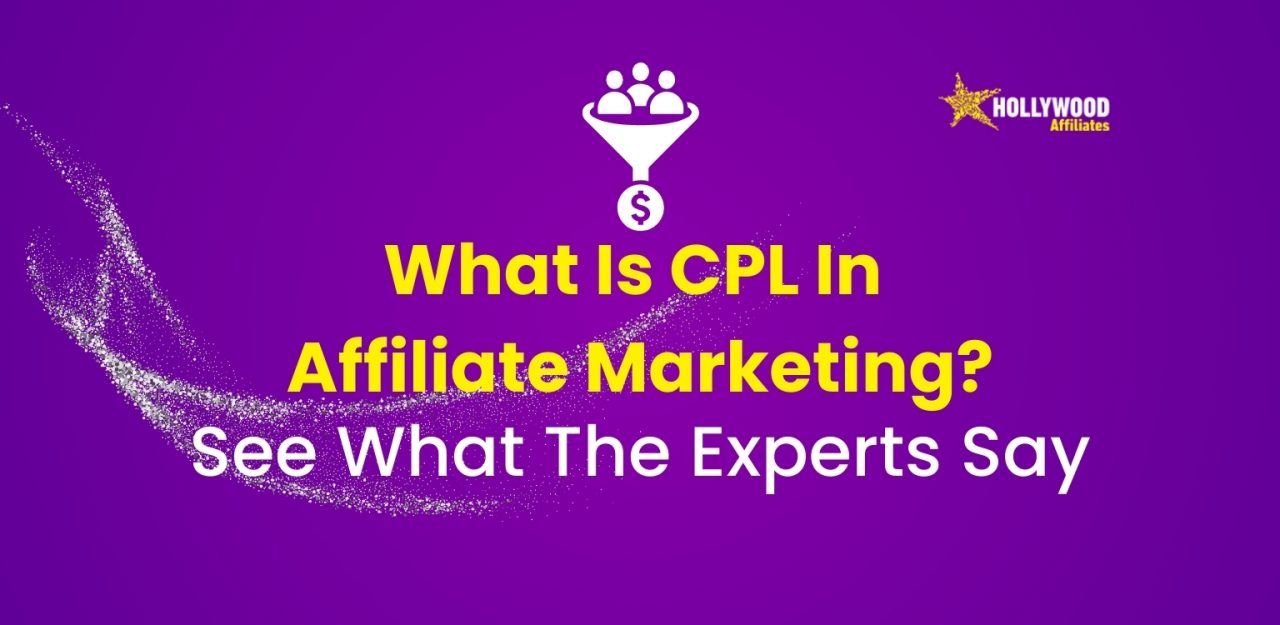 What Is CPL In Affiliate Marketing? See What The Experts Say